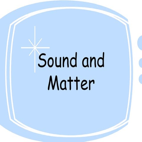 Sound and Matter.pptx