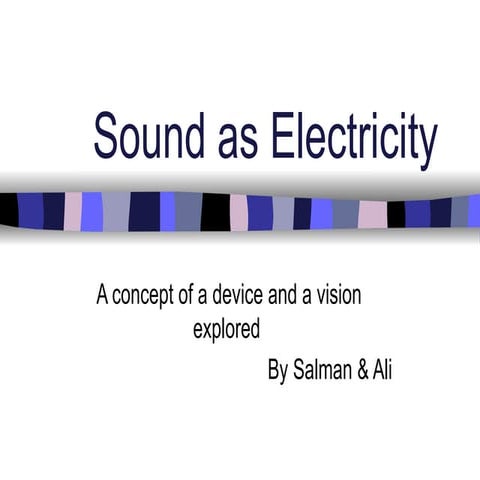 It is Sound as electricityIt is Sound as electricity | PPT