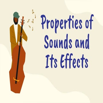 Sound, Its Properties and Its Effects; Music or Noise? | PPT
