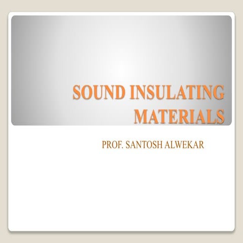 SOUND INSULATING MATERIALS PPT Architecture.pptx