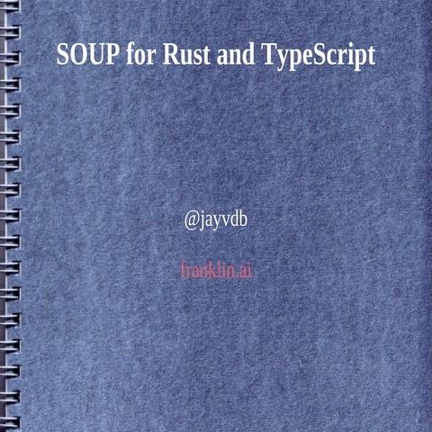 Software of unknown pedigree (SOUP) for Rust and TypeScript | PPT