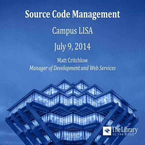 UC San Diego Campus LISA 2014 - Source Code Management | PPT