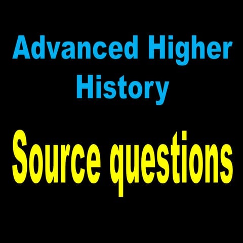 Advanced Higher History - Source questions summary | PPTX | Educational ...