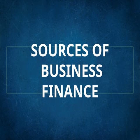 SOURCES OF BUSINESS FINANCE .pptx
