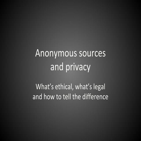 Anonymous sources and privacy | PPT