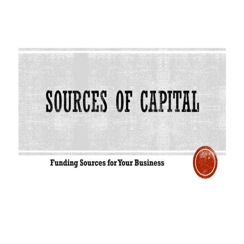 Sources of Capital considered in starting business | PPT