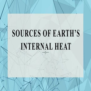THE EARTH’s INTERNAL HEAT.pptx