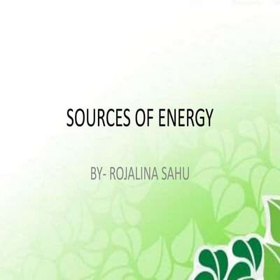 Sources of energy | PPTX