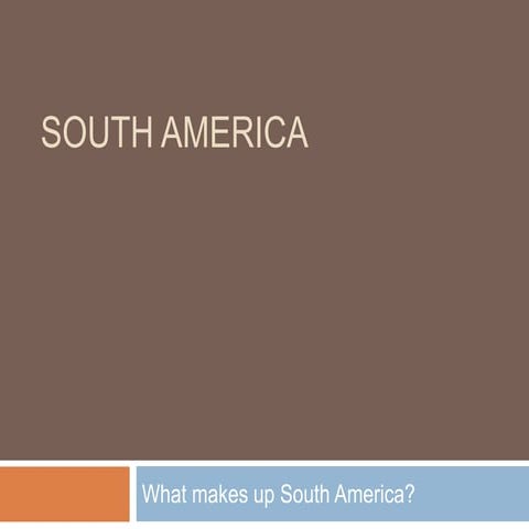 South america powerpoint | PPTX | South America Travel | Travel Locations