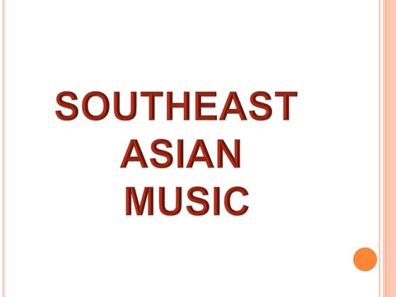 MUSIC-OF-SOUTHEAST-ASIAN.pptx | Music | Entertainment