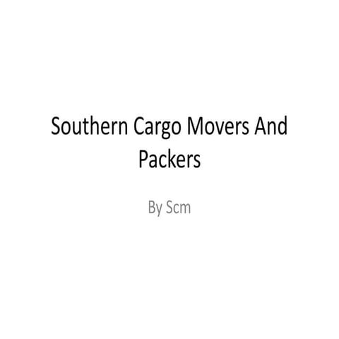 Southern cargo movers and packers | PPTX