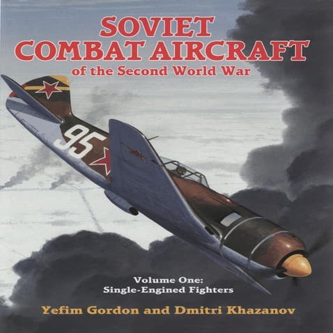Soviet Combat Aircraft Of The Second World War Vol 1 | PDF | Arms & Ammunition | Sensitive Topics