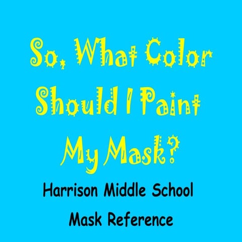 So what color should paint my mask? | PPT