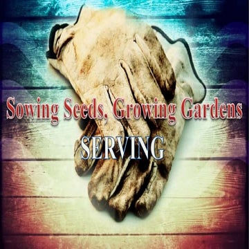 Sowing Seeds, Growing Gardens - part 5: Serving | PPTX