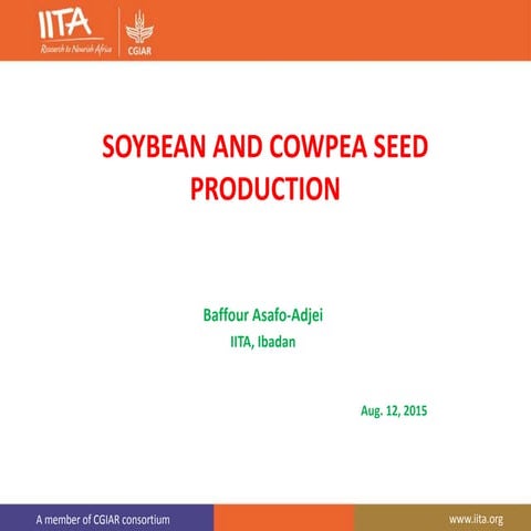 Soybean and cowpea seed production | PPTX