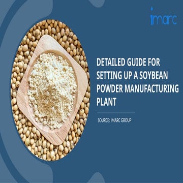 Soybean Powder Manufacturing Plant Project Report | PPT