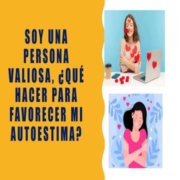 Soy una persona valiosa, ¿QUÉ HACER PARA FAVORECER MI AUTOESTIMA? pptx ...