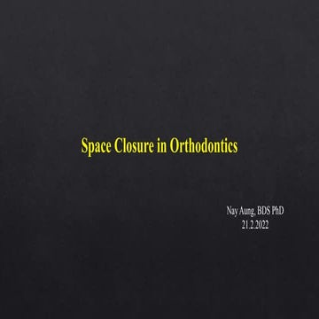 Space closure in orthodontics (dr nayaungbds phd) | PPTX