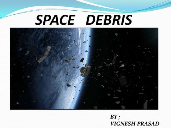 space debris management | PPTX | Space and Astronomy | Science