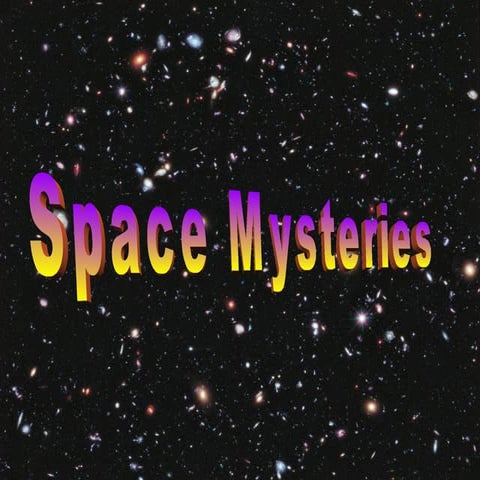 Space mysteries 3 | ODP | Space and Astronomy | Science