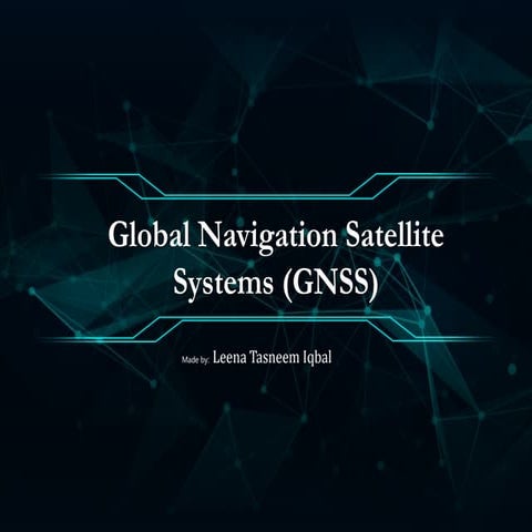 GNSS(GLOBAL NAVIGATION SATELLITE SYSTEM) | PPTX