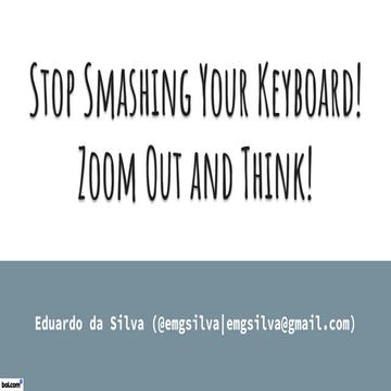 Stop Smashing Your Keyboard! Zoom Out and Think! | PDF | Technology ...