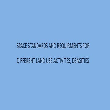 Space standards and requirments for different land use activites ...