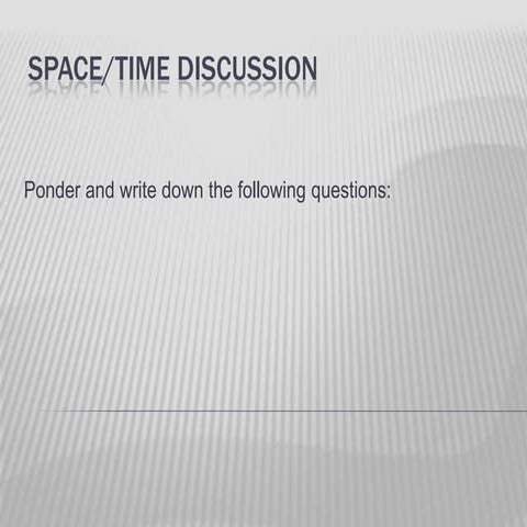 Space & Time Discussion | PPTX