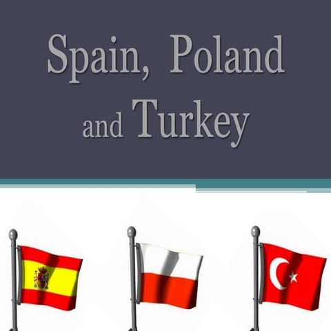Spain, poland & turkey | PPTX