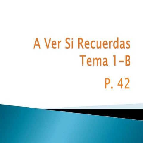 Span 2 cap 1b a ver si recuerdas p42 | PPT