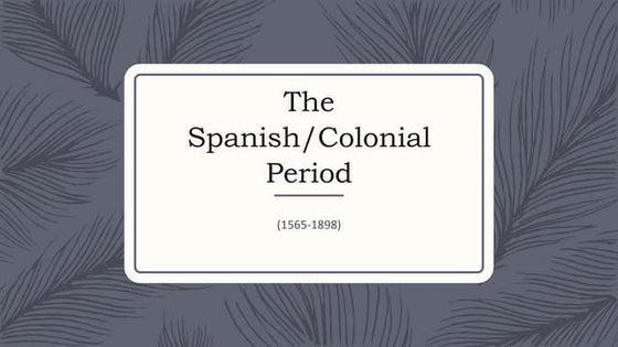 The spanish-period-1565-1898 | PPT