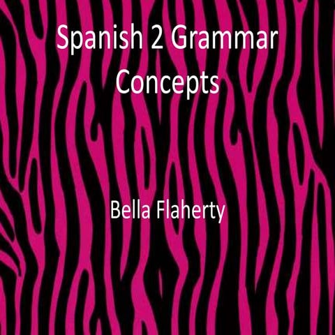 Spanish 2 grammar concepts mineee | PPTX