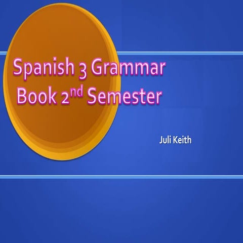 Spanish 3 grammar book semester 2 | PPTX