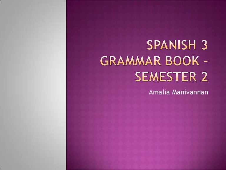 Spanish 3 grammar book – semester 2