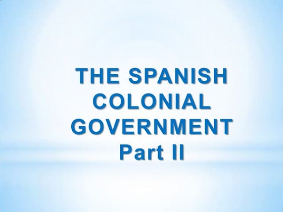 Spanish Colonial Government | PPTX