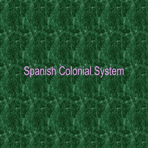 Spanish Colonial System in SOCSCI 1100 1 | PPT