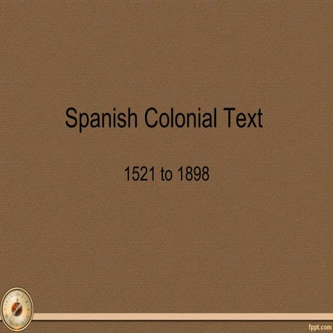 Spanish colonial text and Pre-colonial text | PPTX