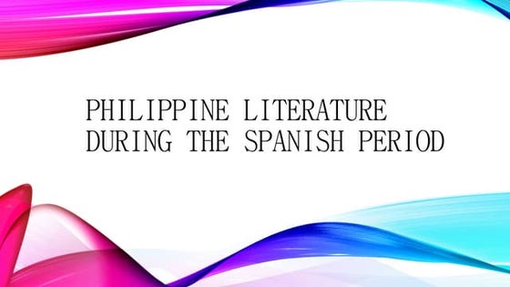 Pre-colonial and Spanish colonial Philippine Literature | PPT
