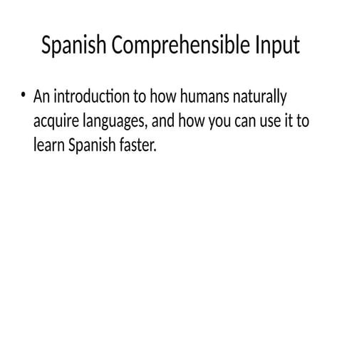 Spanish Comprehensible Input - what CI is to learn to speak Spanish | PPTX