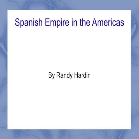 The Spanish Empire of the Americas | PPT