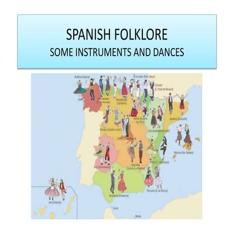 SPANISH FOLKLORE - SOME INSTRUMENTS AND DANCES.pptx