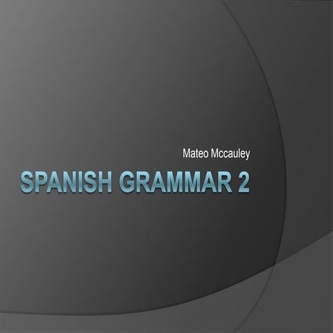 Spanish grammar 2 | PPTX