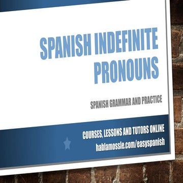 Spanish indefinite pronouns (Spanish grammar and practice). | PPSX