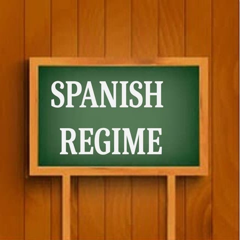 Spanish Regime report.pptx_Kristine Paynandos | PPTX