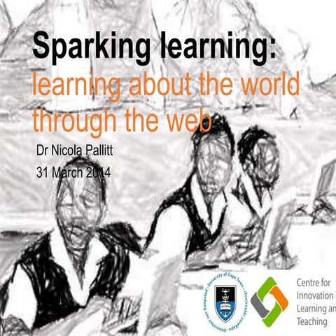 Sparking learning: learning about the world through the web | PPTX