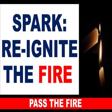 SPARK THE HEART , RE-IGNITE THE FIRE.pptx