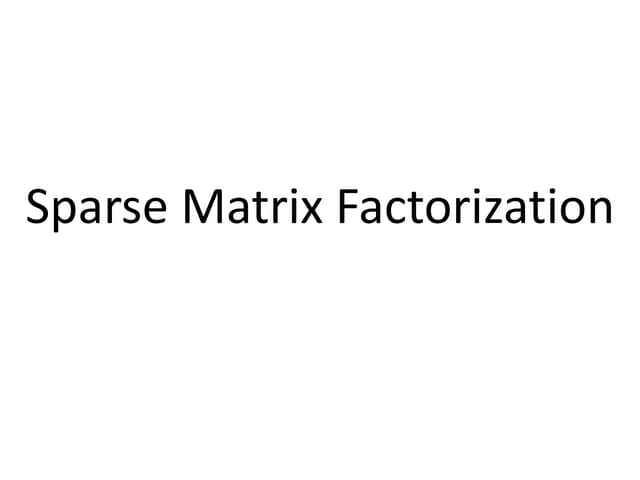 Sparse Matrix Factorization Ppt 8261