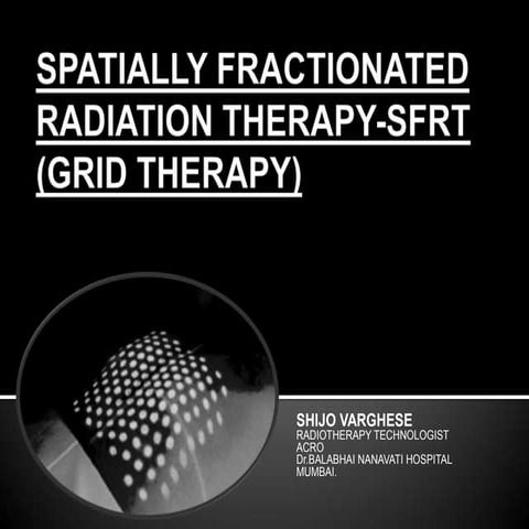 Spatially fractionated radiation therapy(grid therapy) | PPTX