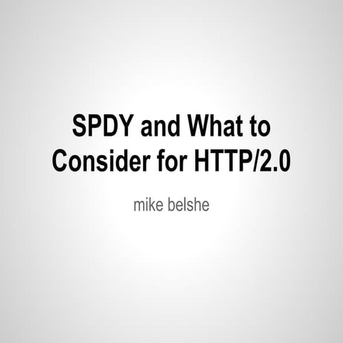 SPDY and What to Consider for HTTP/2.0 | PPT