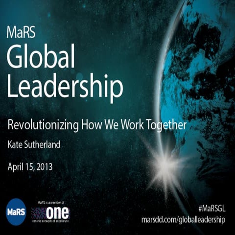 Revolutionizing How We Work Together - MaRS Global Leadership | PPT